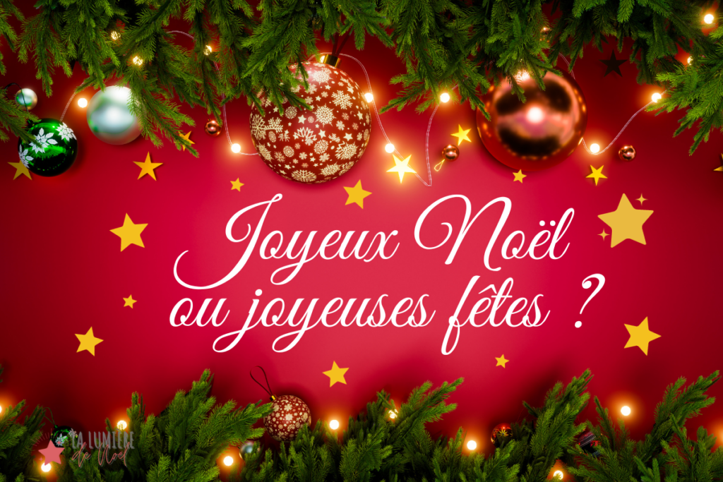 « Joyeux Noël » ou « Joyeuses Fêtes